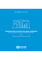 Compendium of WHO malaria guidance: prevention, diagnosis, treatment ...